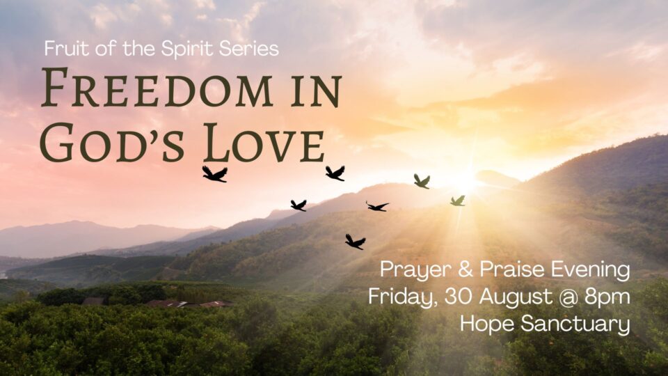 Prayer & Praise – Freedom in God’s Love
